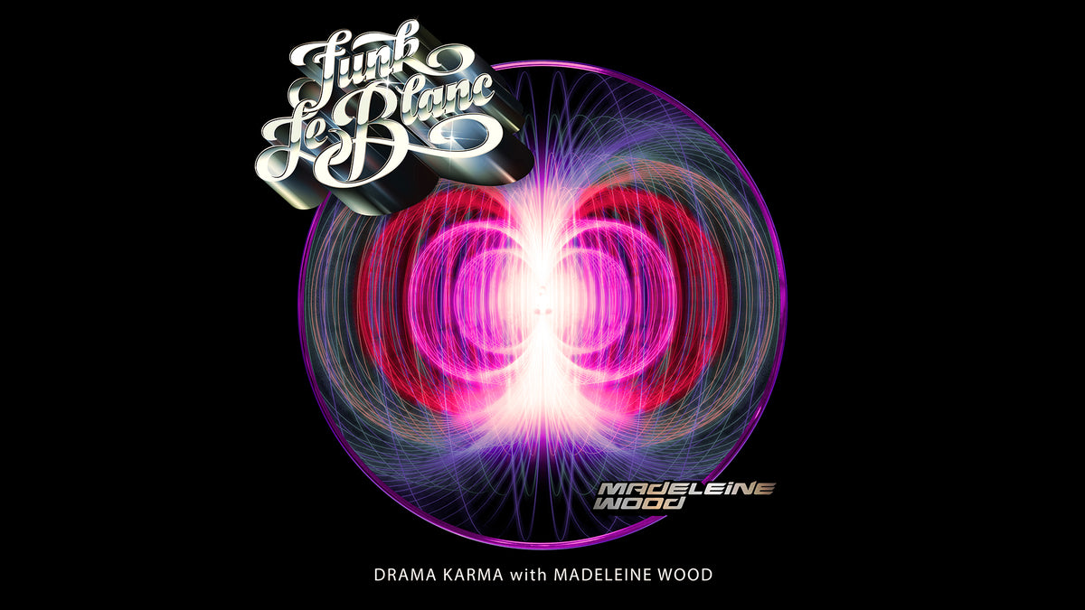 Drama Karma with Madeleine Wood – Funk LeBlanc